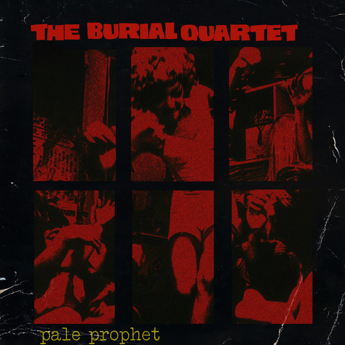 PALE PROPHET | THE BURIAL QUARTET