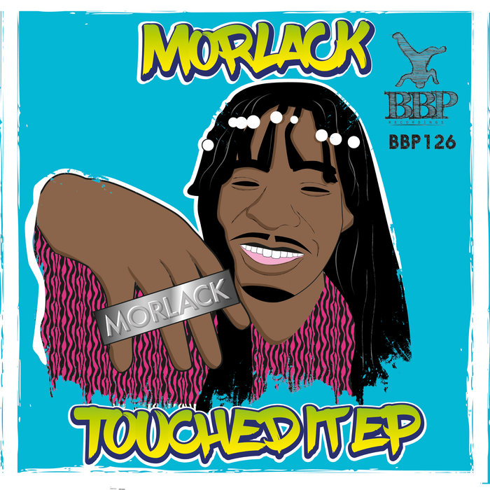 Touched It EP | Morlack | Breakbeat Paradise Recordings