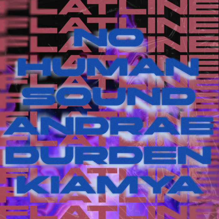 Flatline | Andrae Durden, Kiamya, No Human Sound | Andrae Durden