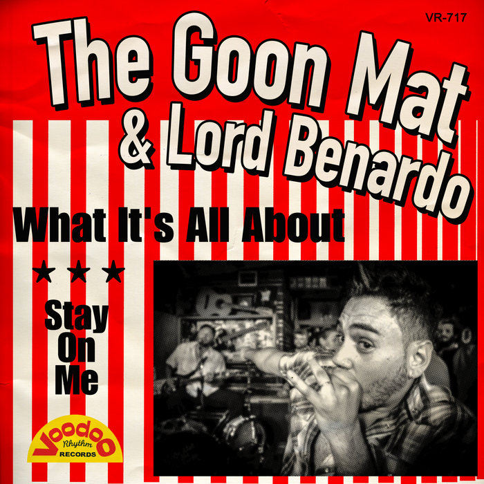 what it's all about / stay on my | The Goon Mat and Lord Benardo