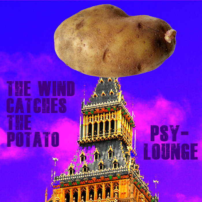 The Wind Catches the Potato | Psy-Lounge
