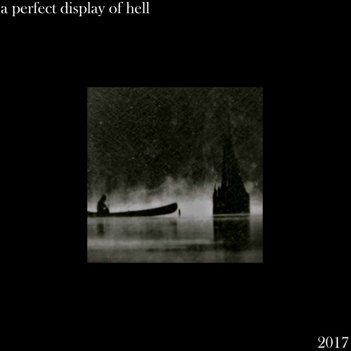 2017 | A Perfect Display of Hell