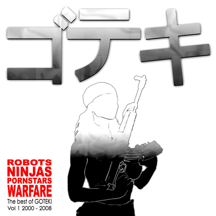 Robots Ninjas Pornstars Warfare : The Best of Goteki 2000-2008 | Goteki