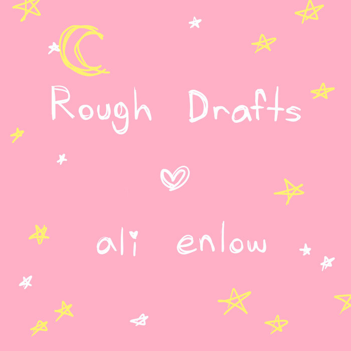 Rough Drafts | Ali Enlow