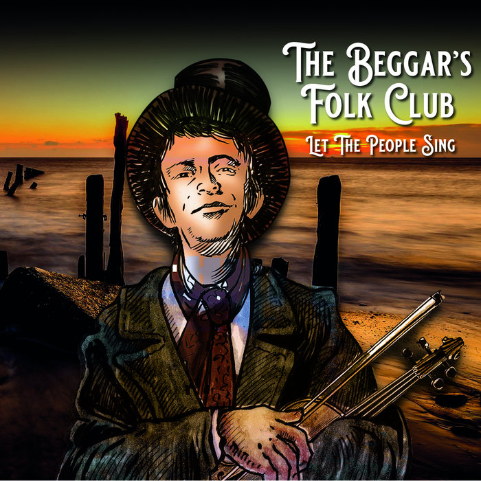 Let The People Sing | The Beggars Folk Club | The Beggars Folk Music Foundation