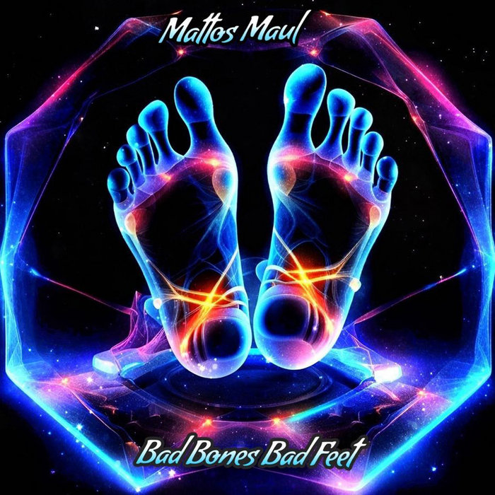Bad Bones Bad Feet | MATTOS MAUL | Mattos Maul
