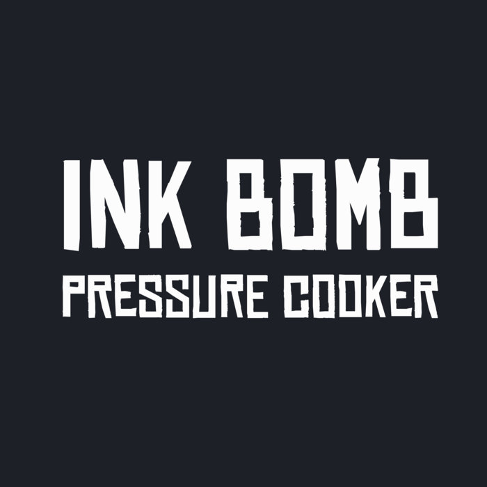 Pressure Cooker | Ink Bomb