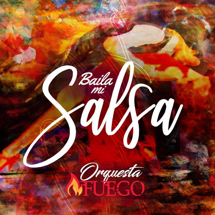 Baila Mi Salsa | Orchestra Fuego