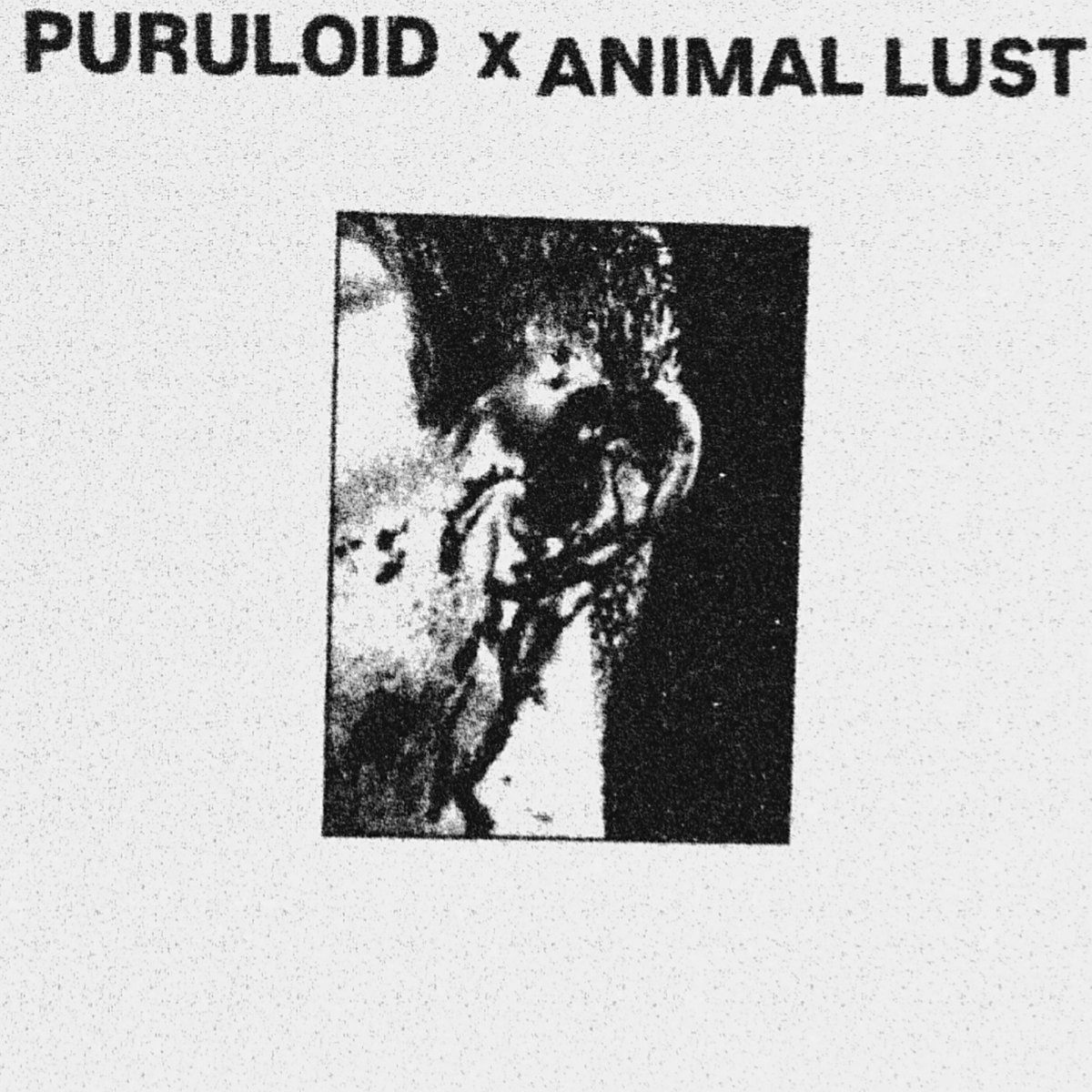 Animal Lust / Puruloid Split | Puruloid, Animal Lust | Puruloid