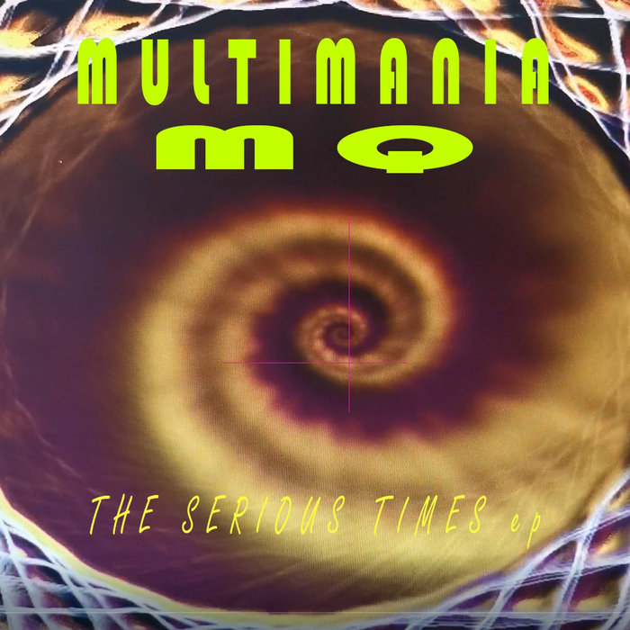 The Serious Times EP | Multimania MQ