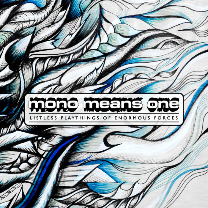 Listless Playthings of Enormous Forces | Mono Means One | John Ferrara
