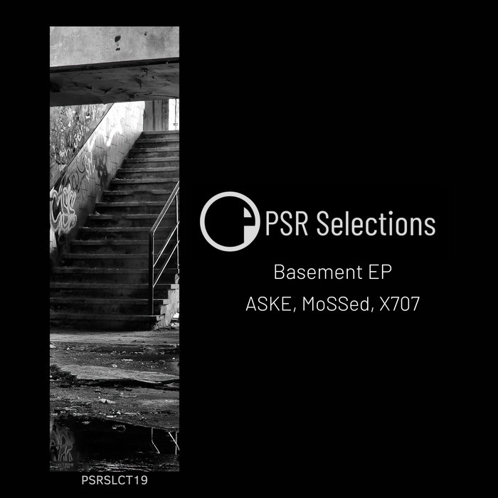 PSR Selections 19 - Basement EP | ASKE, MoSSed, X707 | PrimitiveState ...