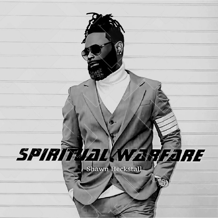 SPIRITUAL WARFARE | Shawn Heckstall Sr. | Shawn Heckstall