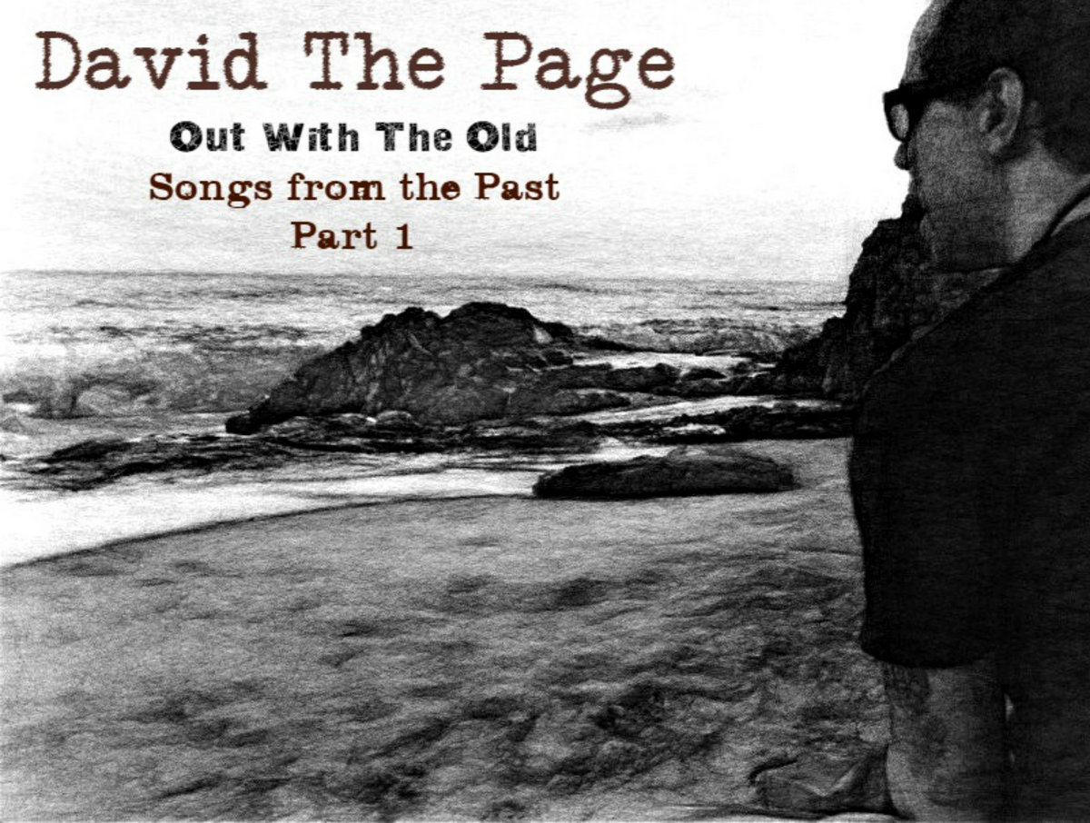Out With The Old Songs From The Past Part 1 David The Page