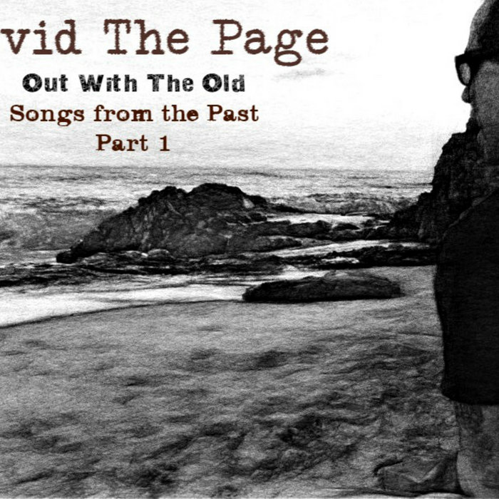 Out With The Old Songs From The Past Part 1 David The Page