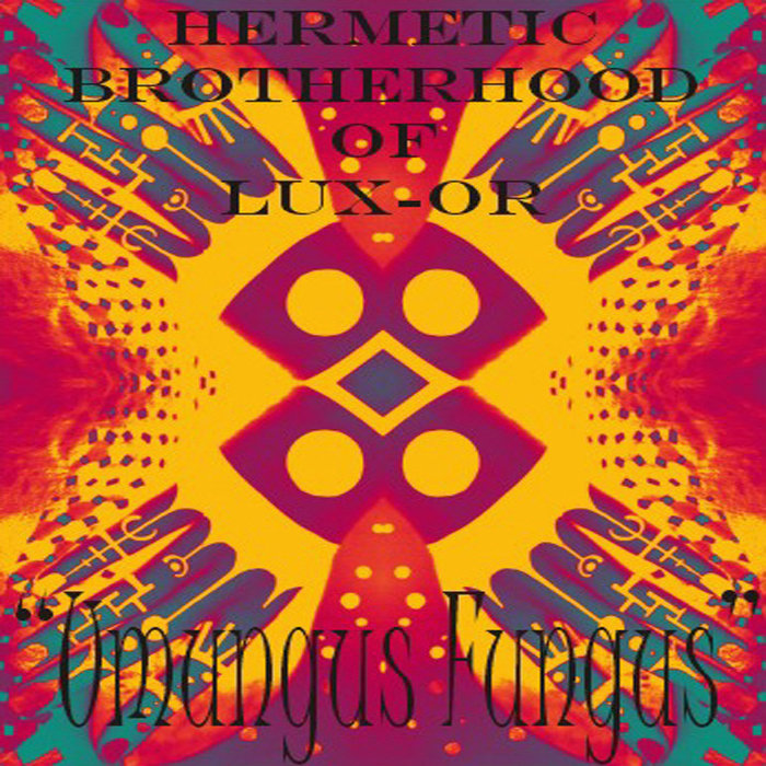 Umungus Fungus | Hermetic Brotherhood of Lux-Or