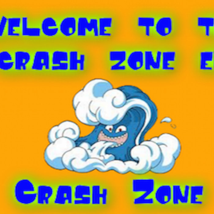 Welcome To The Crash Zone EP | Crash Zone