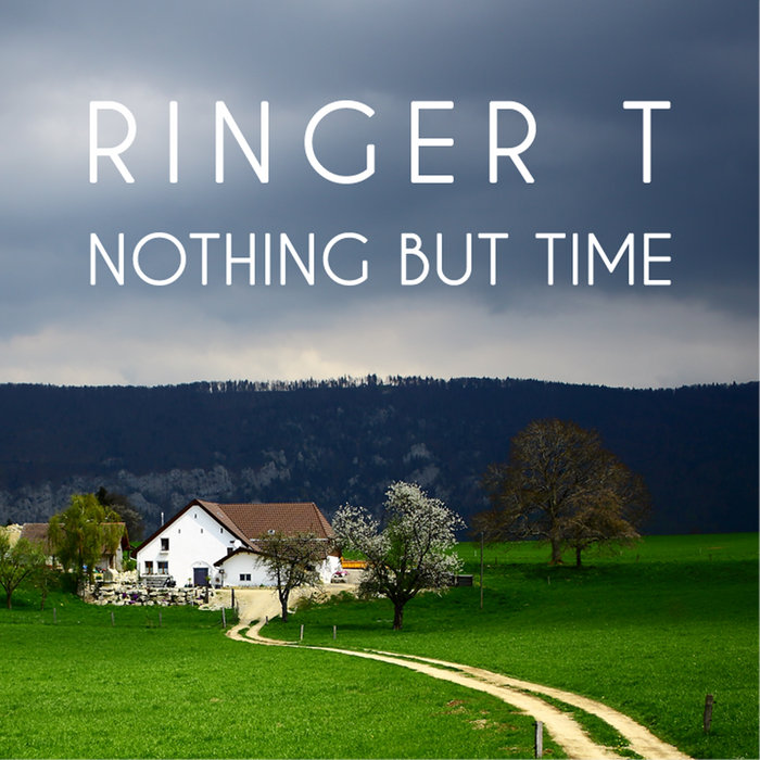 Nothing but Time | Ringer T