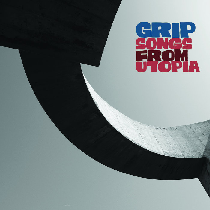 Grip | Songs from Utopia