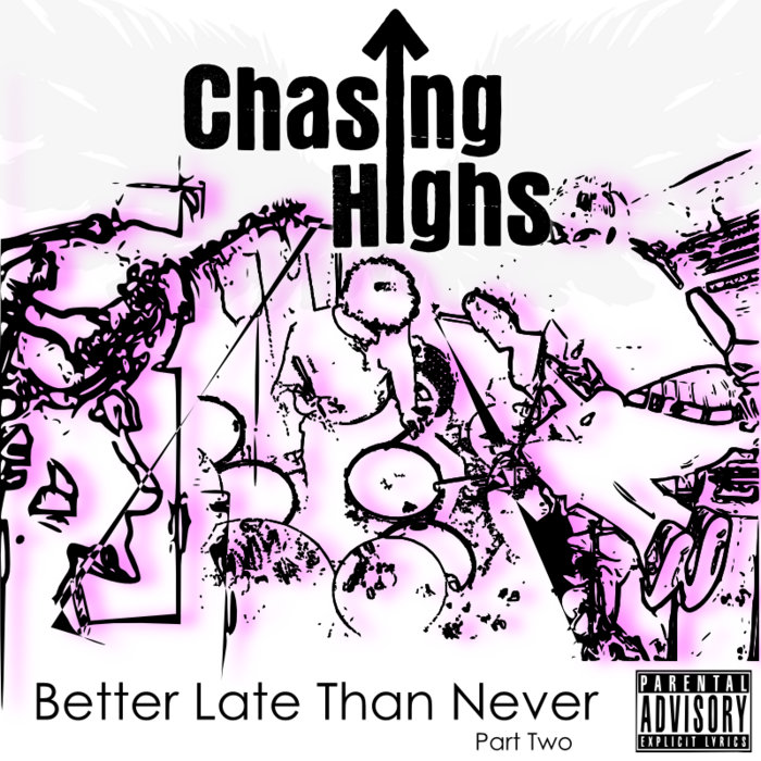 Better Late Than Never [Part 2] | Chasing Highs