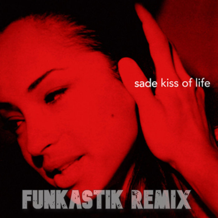 Sade - Kiss of Life (Funkastik remix) | Funkastik