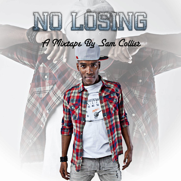 NO LOSING | Sam Collier