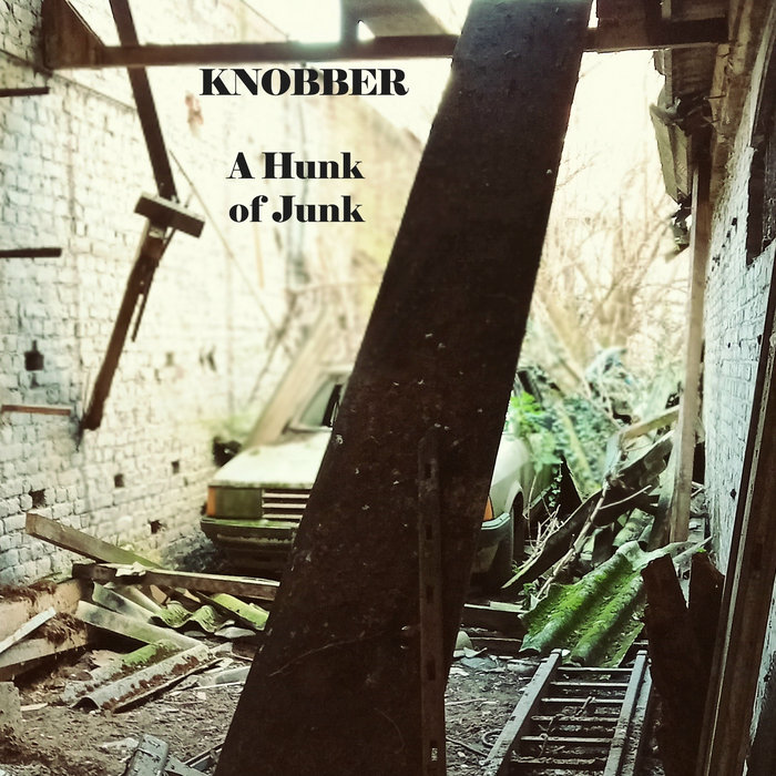 A Hunk of Junk | knobber