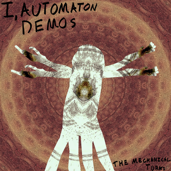 I, Automaton (Demos) | The Mechanical Turks | The Late Scapegoat
