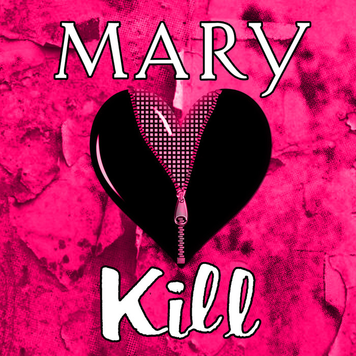 Mary Kill | Mary Kill