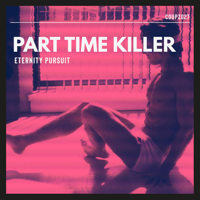 Eternity Pursuit | Part Time Killer | COUP