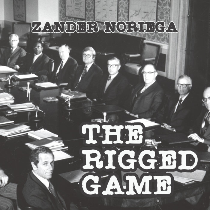 The Rigged Game | Zander Noriega