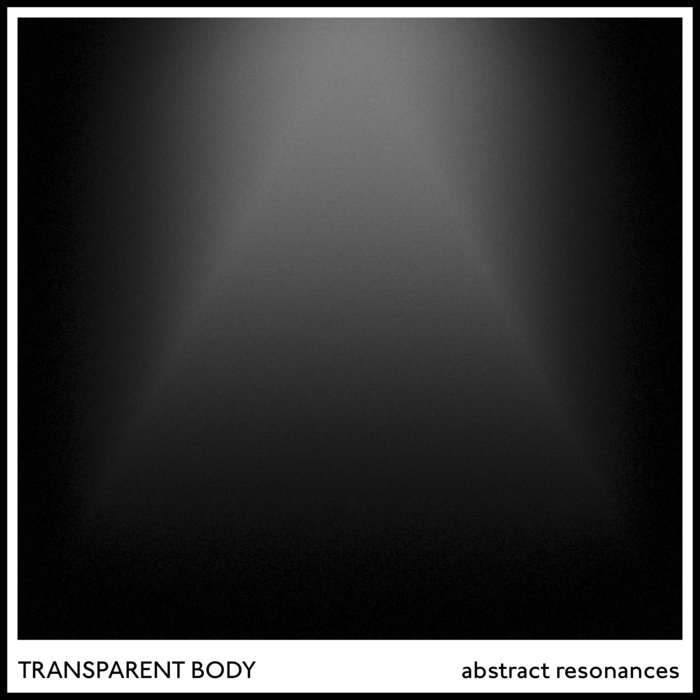 Abstract Resonances | Transparent Body