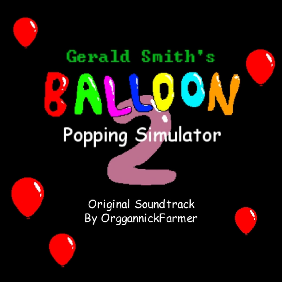 Gerald Smith's Balloon Popping Simulator 2 OST | OrggannickFarmer