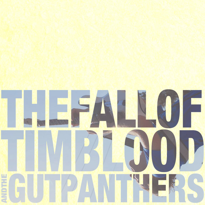 The Fall of Tim Blood and the Gutpanthers | Tim Blood & the Gutpanthers ...
