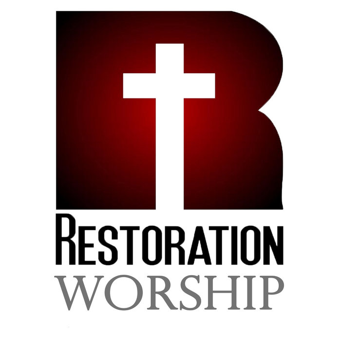 Restoration Worship | Restoration Music