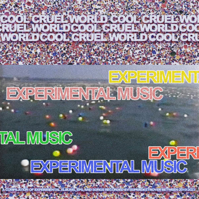 Cool Cruel World: A compilation of experimental albums, eps, and songs ...