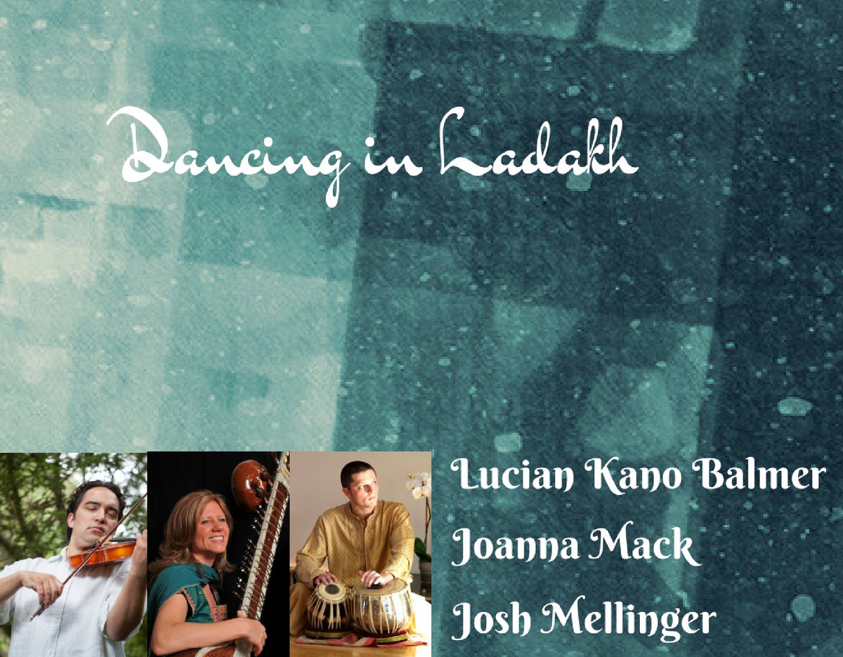 Dancing In Ladakh | lucian kano balmer, josh mellinger, joanna mack ...
