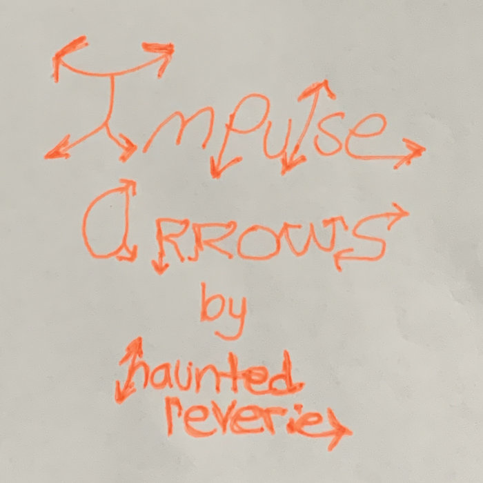 impulse arrows | haunted reverie
