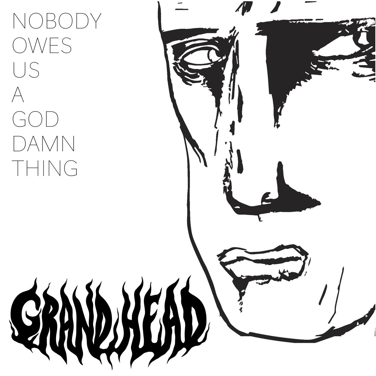 Nobody Owes Us A God Damn Thing | Grand Head