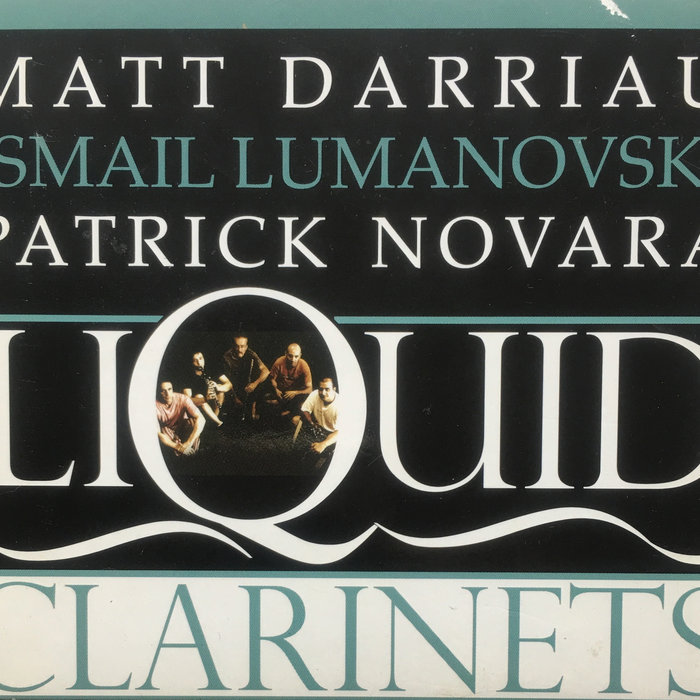 Liquid Clarinets | Matt Darriau, Ismail Lumanovski, Patrick Novara ...