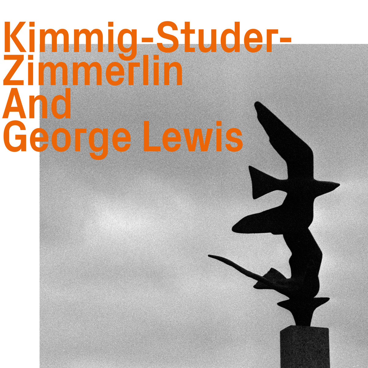 and George Lewis, 2019 | Harald Kimmig, Daniel Studer, Alfred Zimmerlin, George Lewis | Hat Hut ...