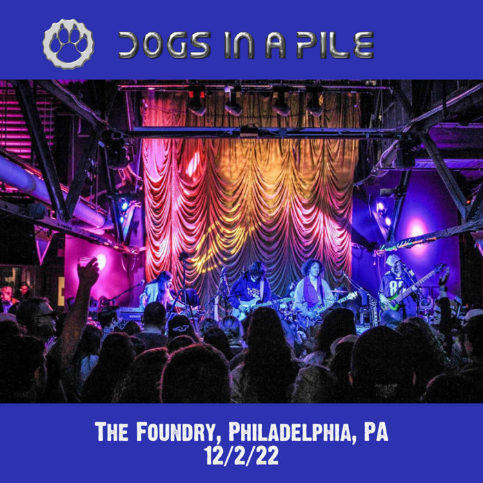 12/02/22 - The Foundry, Philadelphia, PA | Dogs In A Pile