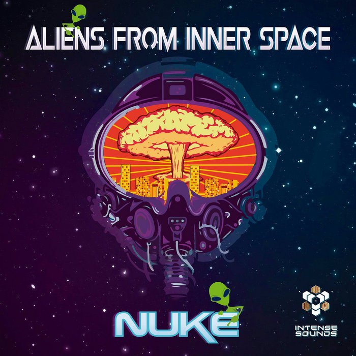 Nuke | Aliens From Inner Space | Intense Sounds