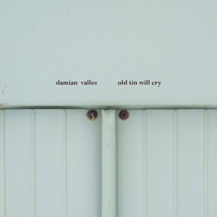 Old Tin Will Cry | Damian Valles