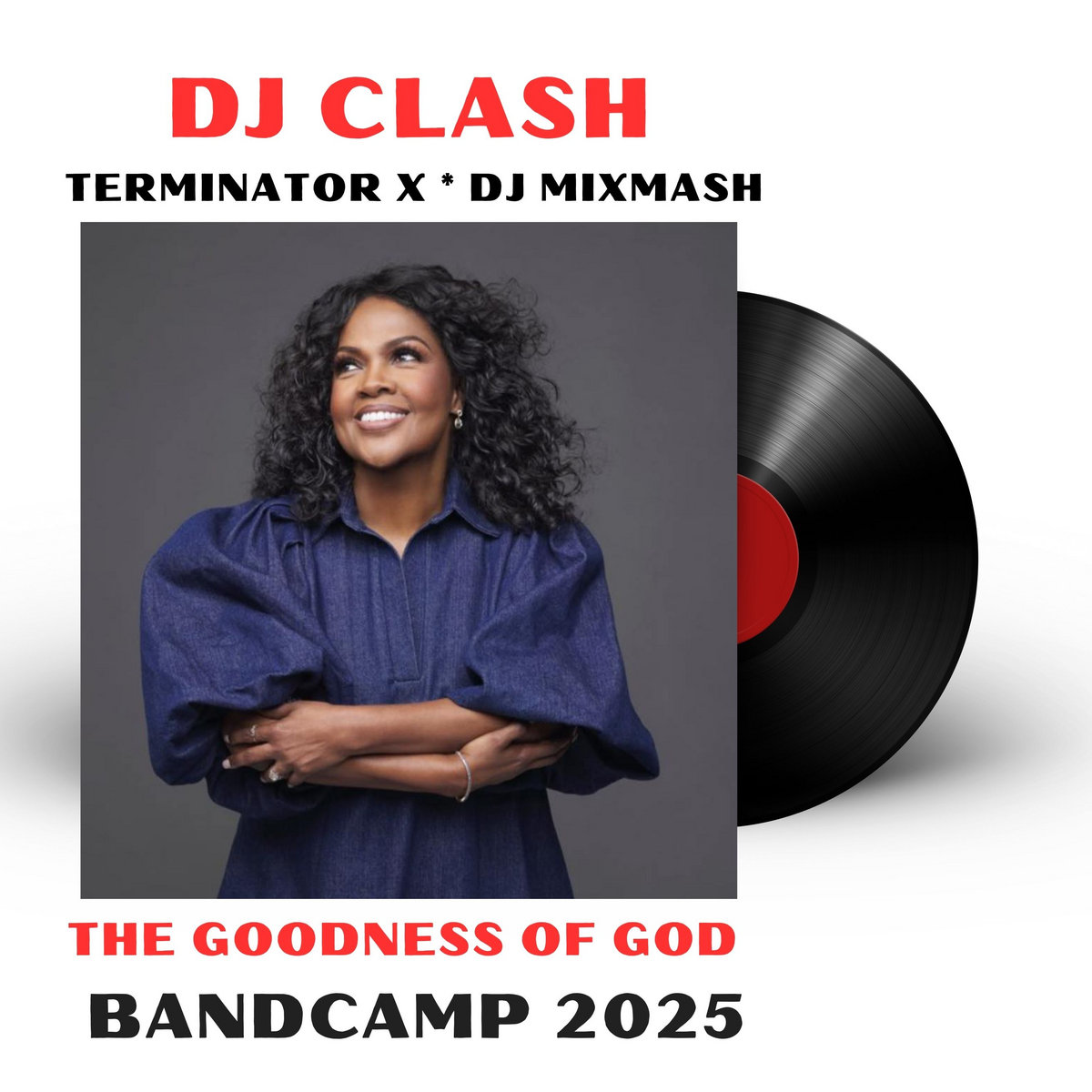 Terminator X DJ MixMash - CeeCee Goodness Of God (CMX Vocal Mix) | DJ CLASH