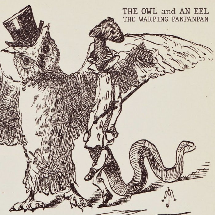 The Warping PanPanPan | The Owl and {AN} EeL | {AN} Eel