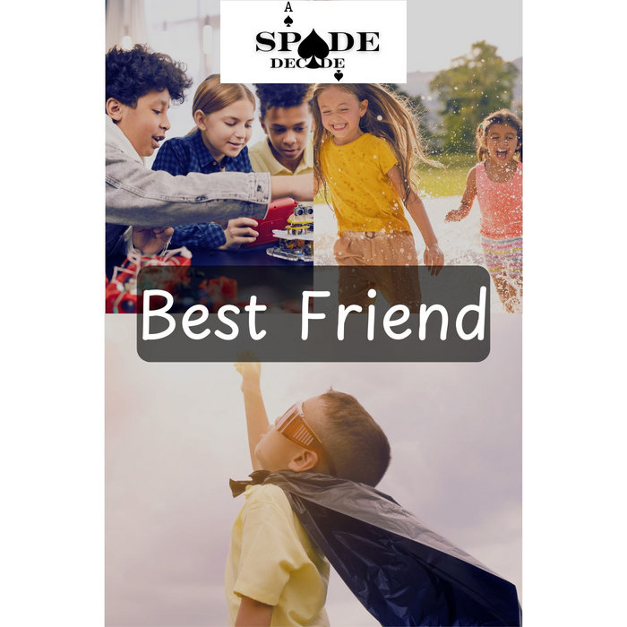 Best Friend | Spade Decade | SpadeDecade