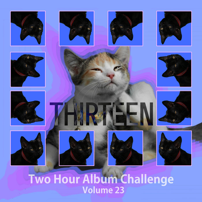 Thirteen [2HAC Volume 23] | Various Artists | Two Hour Album Challenge