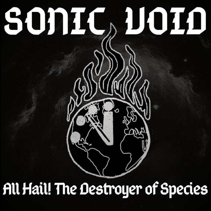 All Hail! The Destroyer of Species - Single | Sonic Void