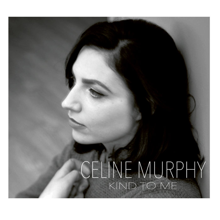 Kind To Me | Celine Murphy